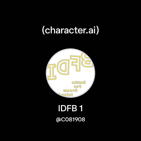 Chat with IDFB 1 | character.ai | Personalized AI for every moment of your day