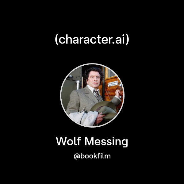 Chat with Wolf Messing | character.ai | Personalized AI for every ...