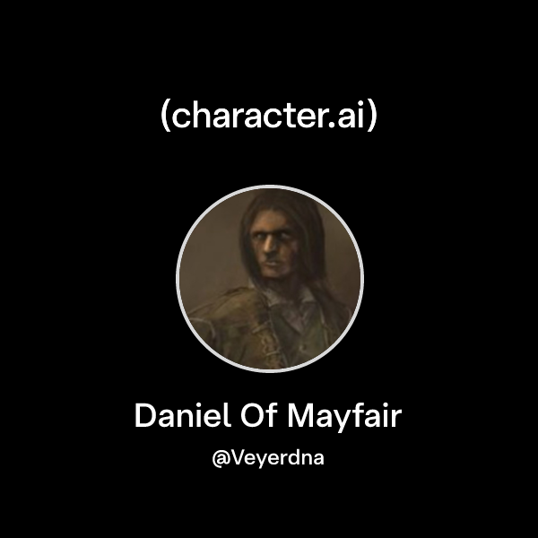 Chat with Daniel Of Mayfair | character.ai | AI Chat, Reimagined–Your ...