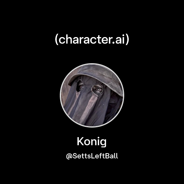 Chat with Konig | character.ai | AI Chat, Reimagined–Your Words. Your ...