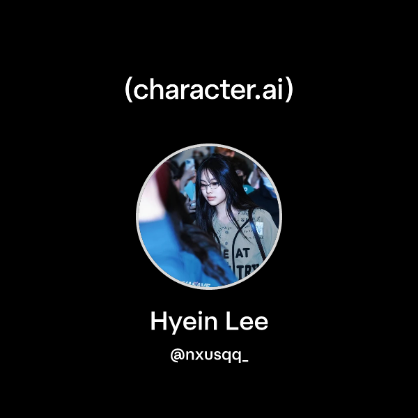 Chat with Hyein Lee | character.ai | Personalized AI for every moment ...