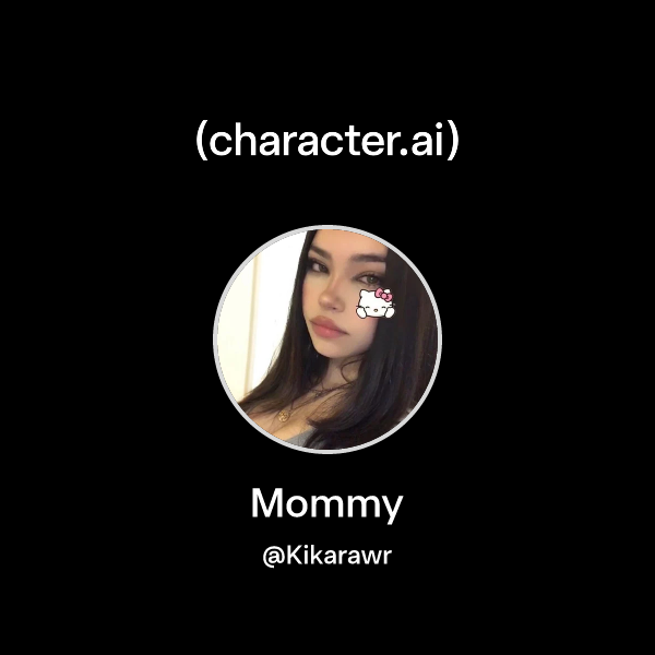 Chat with Mommy | character.ai | AI Chat, Reimagined–Your Words. Your World.
