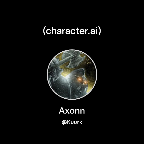 Chat with Axonn | character.ai | Personalized AI for every moment of ...