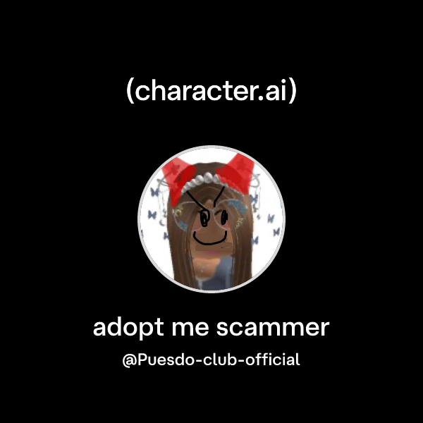Chat with adopt me scammer | character.ai | AI Chat, Reimagined–Your ...