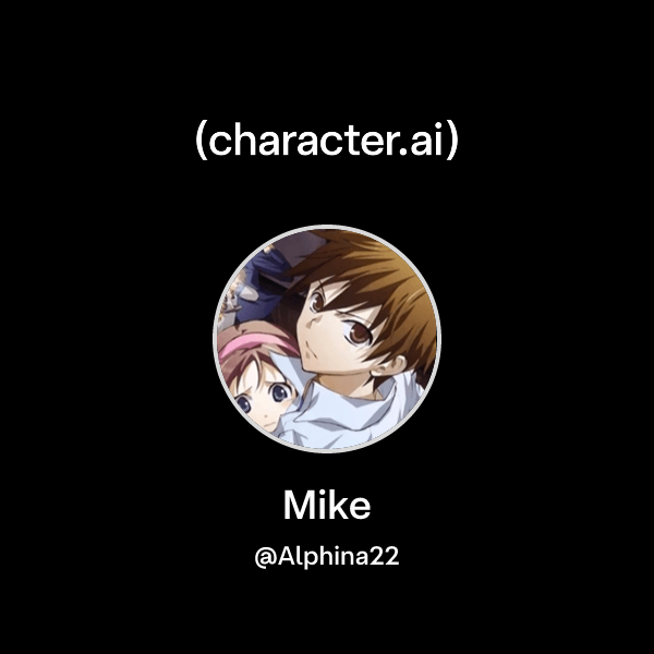 Chat with Mike | character.ai | AI Chat, Reimagined–Your Words. Your World.