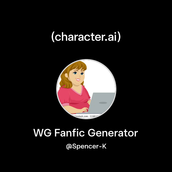 Chat with WG Fanfic Generator | character.ai | AI Chat, Reimagined–Your ...