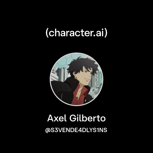 Chat with Axel Gilberto | character.ai | AI Chat, Reimagined–Your Words ...
