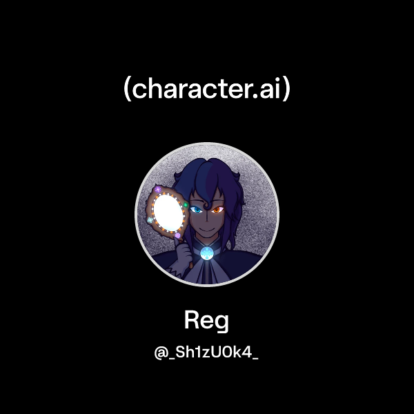 Chat with Reg | character.ai | AI Chat, Reimagined–Your Words. Your World.