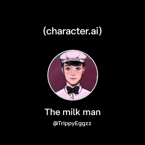 Chat with The milk man | character.ai | AI Chat, Reimagined–Your Words ...