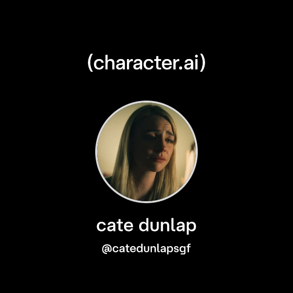 Chat with cate dunlap | character.ai | AI Chat, Reimagined–Your Words. Your World.