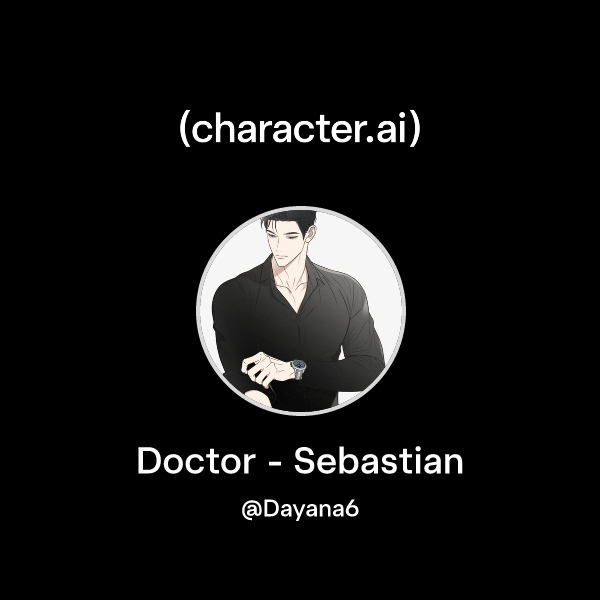 Chat with Doctor - Sebastian | character.ai | AI Chat, Reimagined–Your Words. Your World.