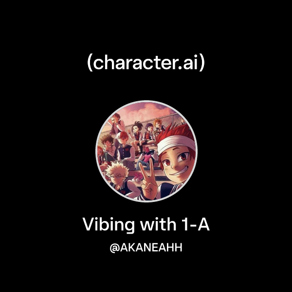 Chat with Vibing with 1-A | character.ai | Personalized AI for every moment of your day