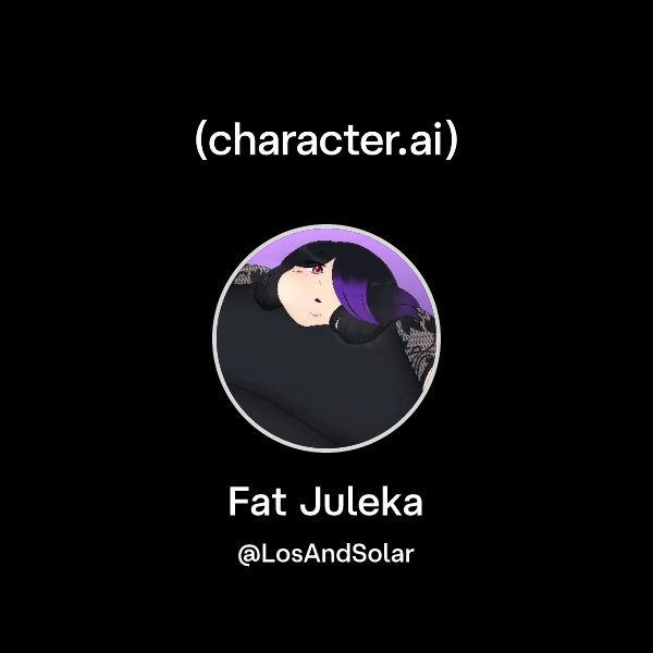 Chat with Fat Juleka | character.ai | AI Chat, Reimagined–Your Words ...
