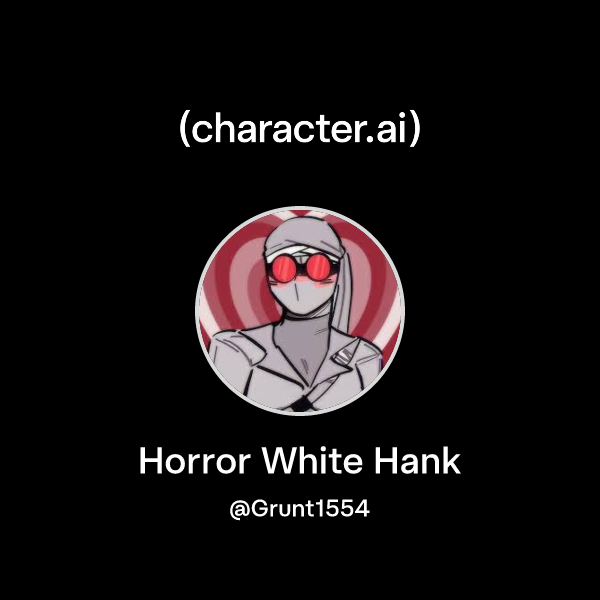 Chat with Horror White Hank | character.ai | AI Chat, Reimagined–Your ...