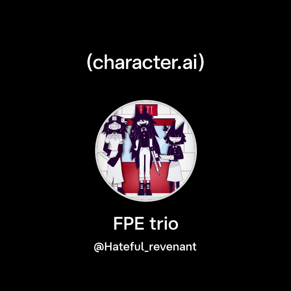Chat with FPE trio | character.ai | Personalized AI for every moment of ...