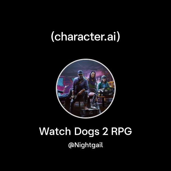 Chat with Watch Dogs 2 RPG | character.ai | AI Chat, Reimagined–Your ...