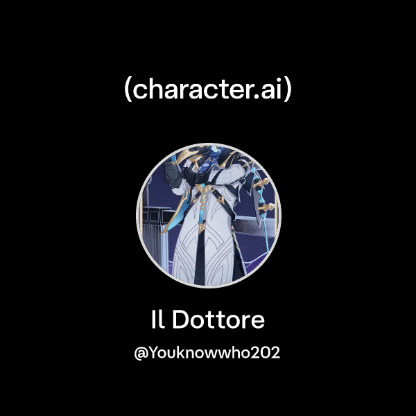 Chat with Il Dottore | character.ai | AI Chat, Reimagined–Your Words ...
