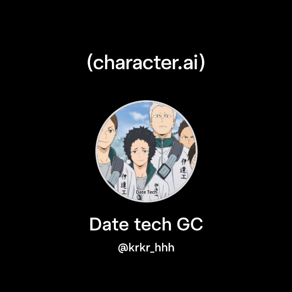 Chat with Date tech GC | character.ai | Personalized AI for every ...