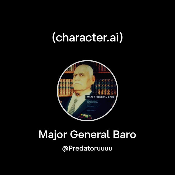 Chat with Major General Baro | character.ai | AI Chat, Reimagined–Your ...