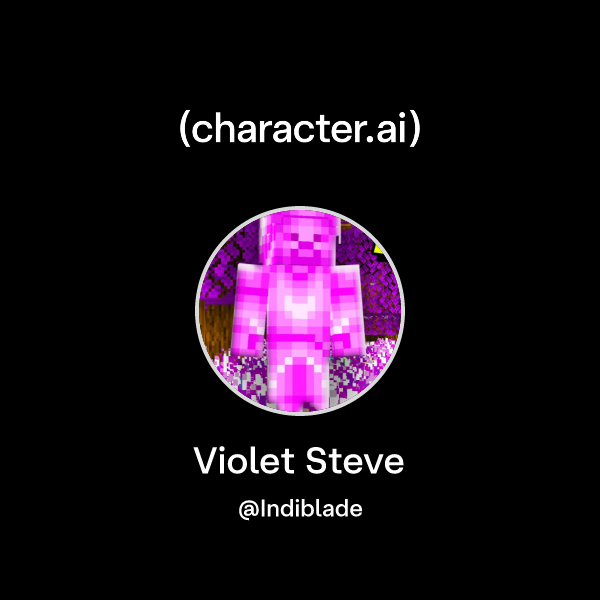Chat with Violet Steve | character.ai | Personalized AI for every ...