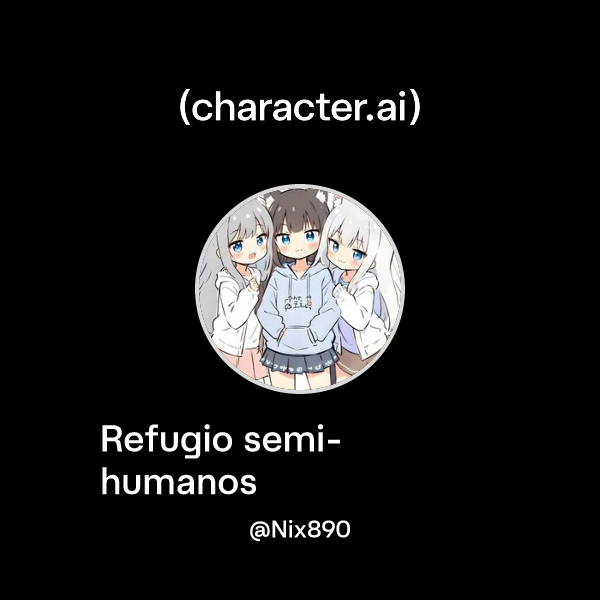 Chat with Refugio semi-humanos | character.ai | Personalized AI for every moment of your day