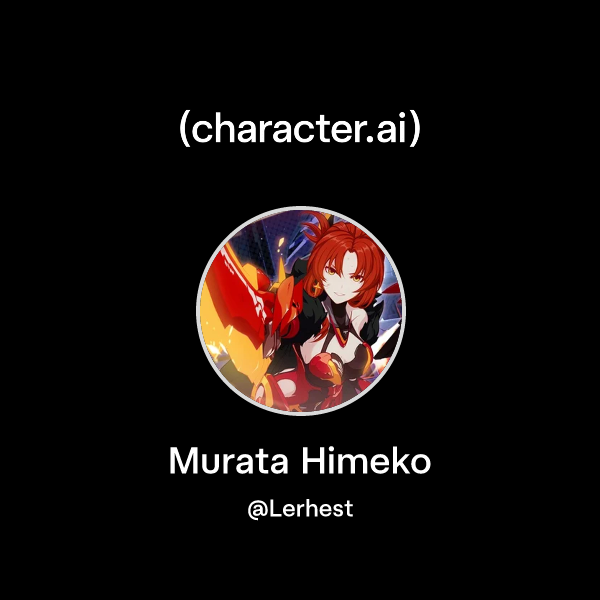 Chat with Murata Himeko | character.ai | Personalized AI for every moment of your day