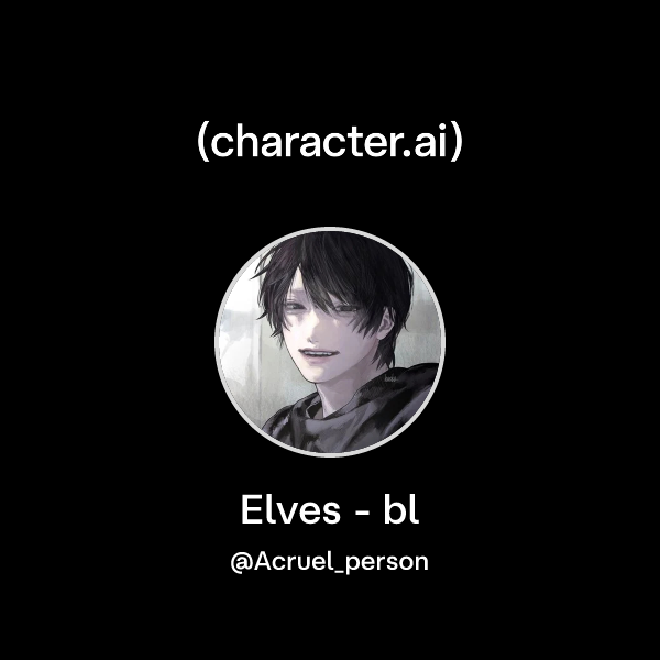 Chat with Elves - bl | character.ai | AI Chat, Reimagined–Your Words ...