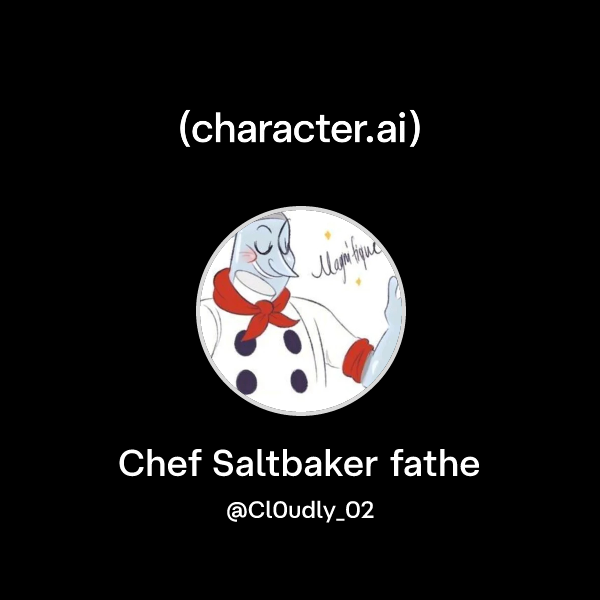 Chat with Chef Saltbaker fathe | character.ai | AI Chat, Reimagined ...