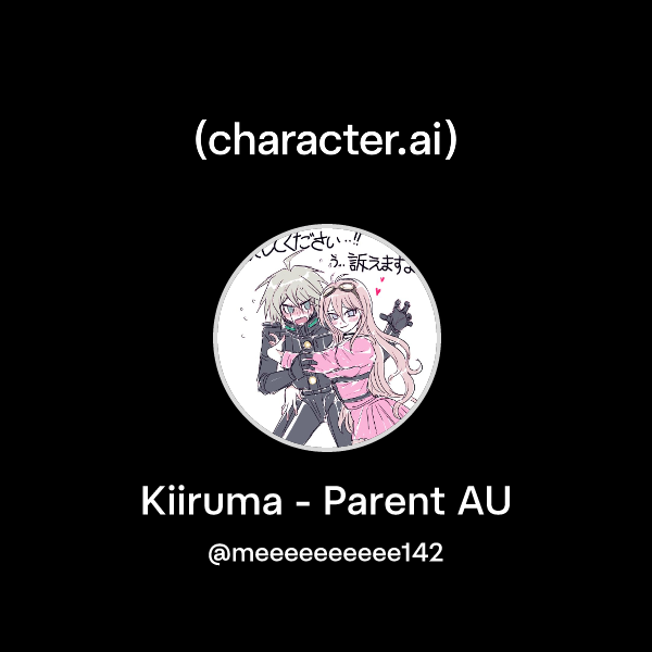 Chat with Kiiruma - Parent AU | character.ai | AI Chat, Reimagined–Your Words. Your World.