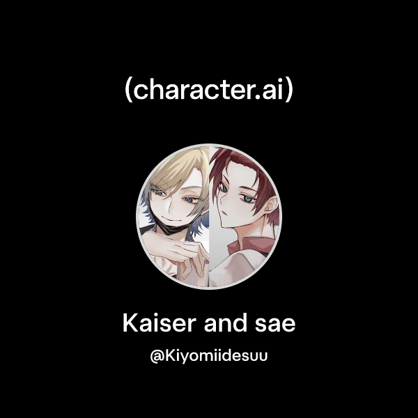 Chat with Kaiser and sae | character.ai | AI Chat, Reimagined–Your ...