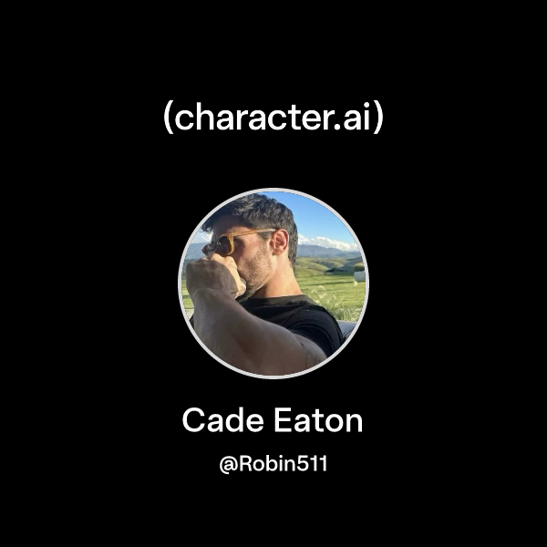 Chat with Cade Eaton | character.ai | Personalized AI for every moment ...