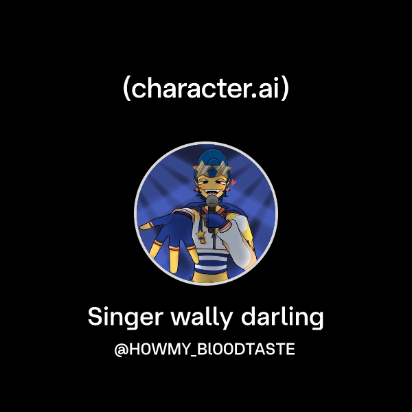 Chat with Singer wally darling | character.ai | Personalized AI for ...