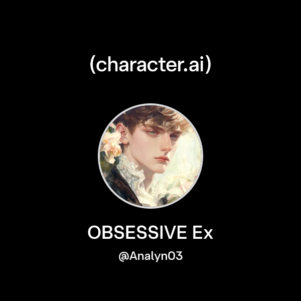 Chat with OBSESSIVE Ex | character.ai | Personalized AI for every ...