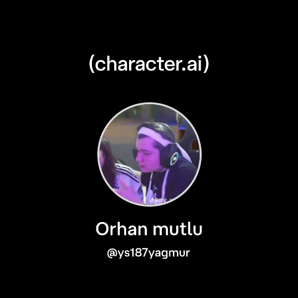 Chat with Orhan mutlu | character.ai | AI Chat, Reimagined–Your Words ...