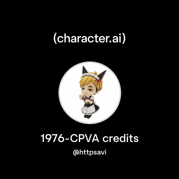 Chat with 1976-CPVA credits | character.ai | Personalized AI for every ...