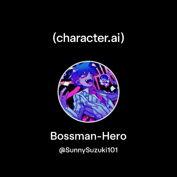 Chat with Bossman-Hero | character.ai | Personalized AI for every ...