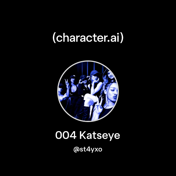 Chat with 004 Katseye | character.ai | AI Chat, Reimagined–Your Words ...