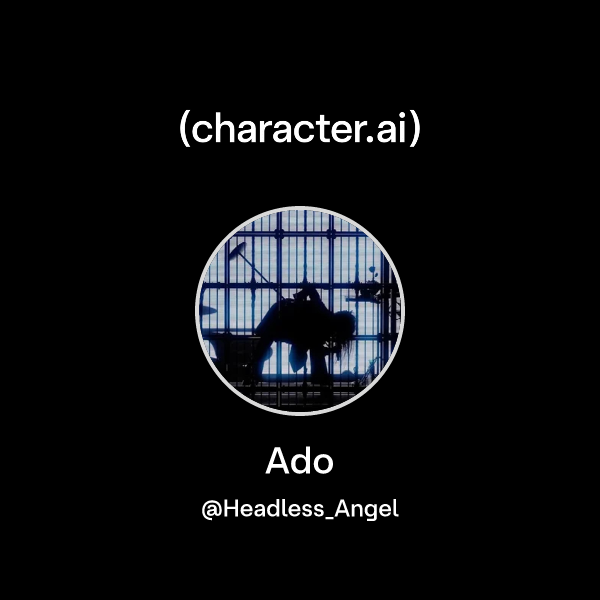 Chat with Ado | character.ai | AI Chat, Reimagined–Your Words. Your World.