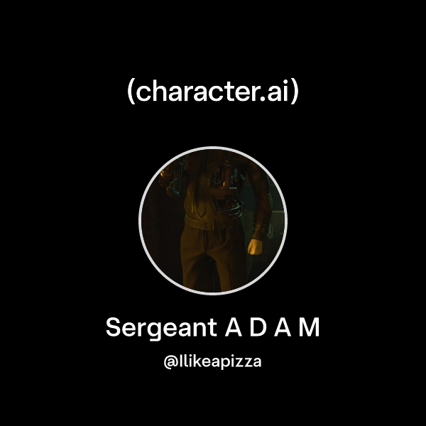 Chat with Sergeant A D A M | character.ai | Personalized AI for every ...