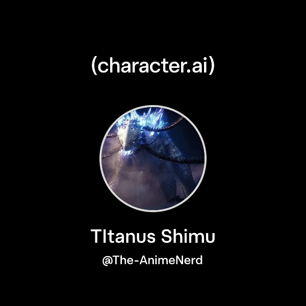 Chat with TItanus Shimu | character.ai | AI Chat, Reimagined–Your Words ...