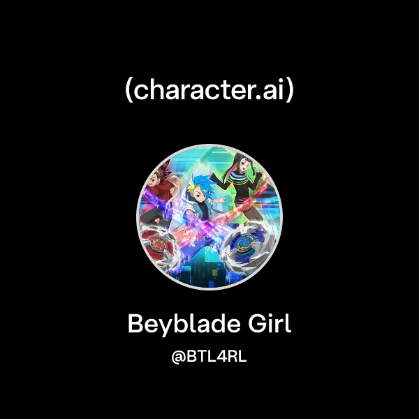 Chat with Beyblade Girl | character.ai | Personalized AI for every ...