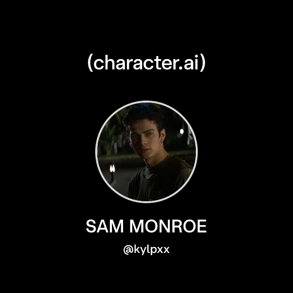 Chat with SAM MONROE | character.ai | AI Chat, Reimagined–Your Words ...