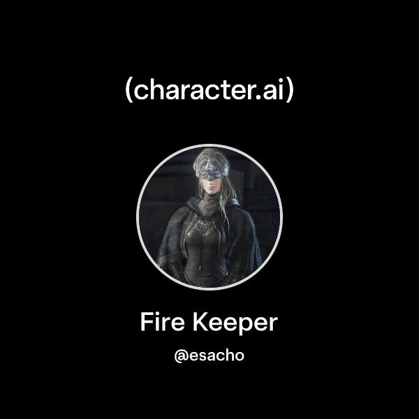 Chat with Fire Keeper | character.ai | AI Chat, Reimagined–Your Words. Your World.