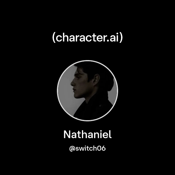 Chat with Nathaniel | character.ai | Personalized AI for every moment of your day