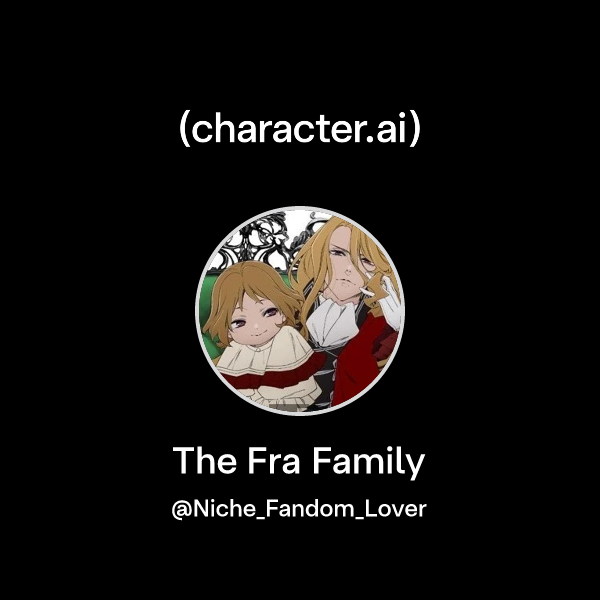 Chat with The Fra Family | character.ai | AI Chat, Reimagined–Your ...