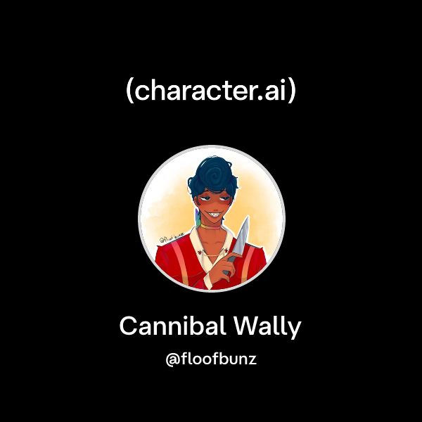 Chat with Cannibal Wally | character.ai | AI Chat, Reimagined–Your ...
