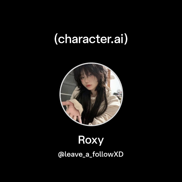 Chat with Roxy | character.ai | Personalized AI for every moment of your day