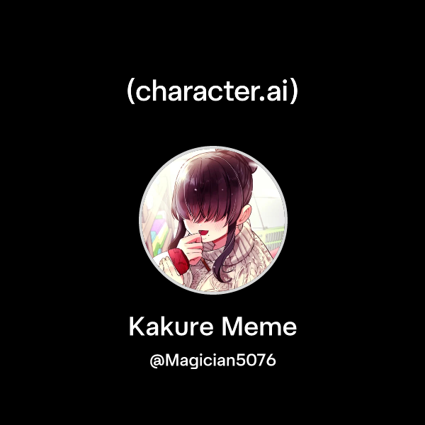 Chat with Kakure Meme | character.ai | AI Chat, Reimagined–Your Words ...