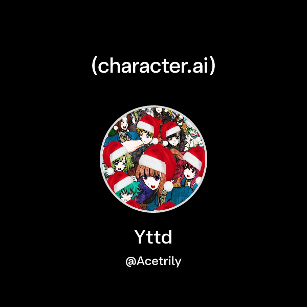 Chat with Yttd | character.ai | AI Chat, Reimagined–Your Words. Your World.