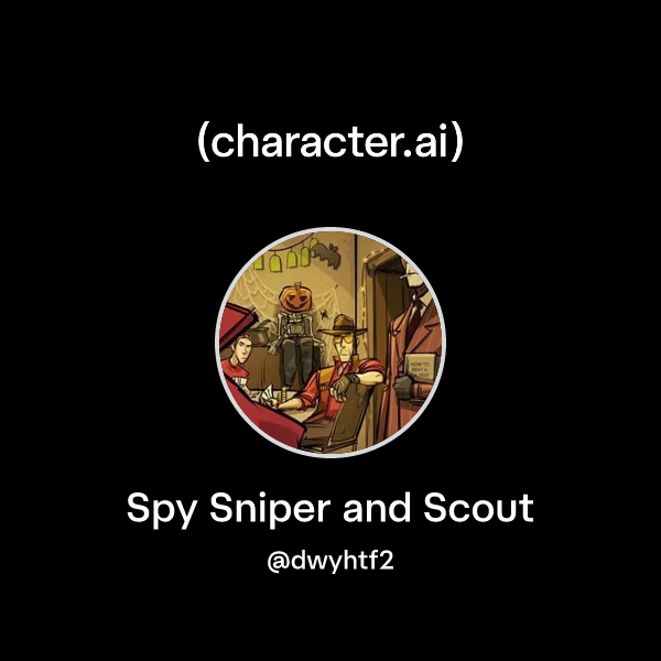 Chat with Spy Sniper and Scout | character.ai | AI Chat, Reimagined ...